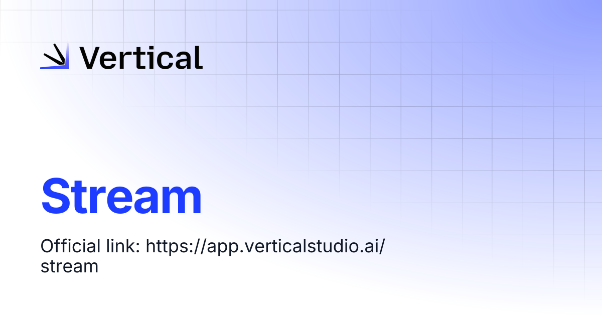 Stream | Vertical Docs